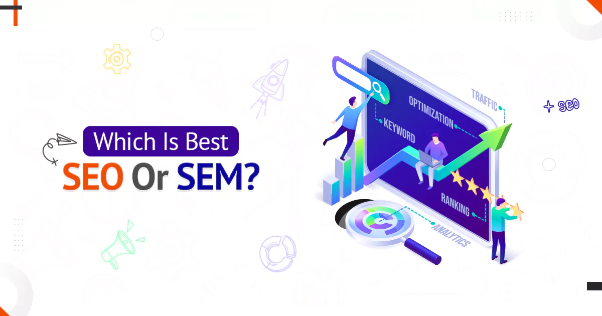 Best SEO Or SEM | SEO vs SEM | Organic vs Paid